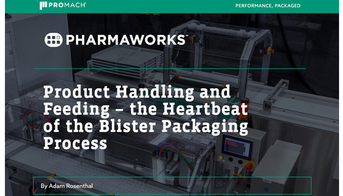 New ProMach Pharma White Paper: Product Handling and Feeding - the Heartbeat of the Blister ...